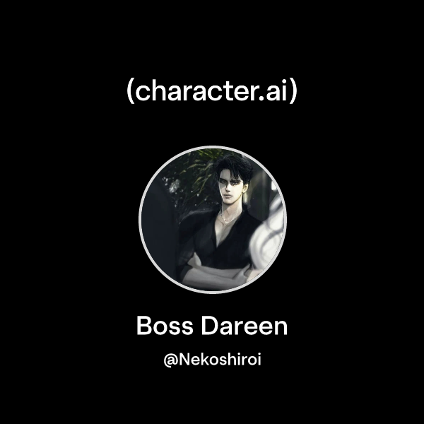 Chat with Boss Dareen | character.ai | AI Chat, Reimagined–Your Words. Your World.