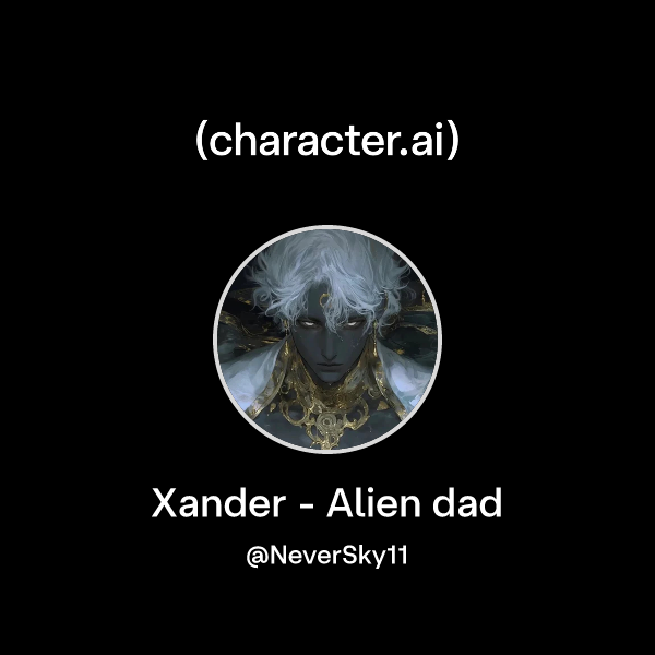 Chat with Xander - Alien dad | character.ai | AI Chat, Reimagined–Your ...