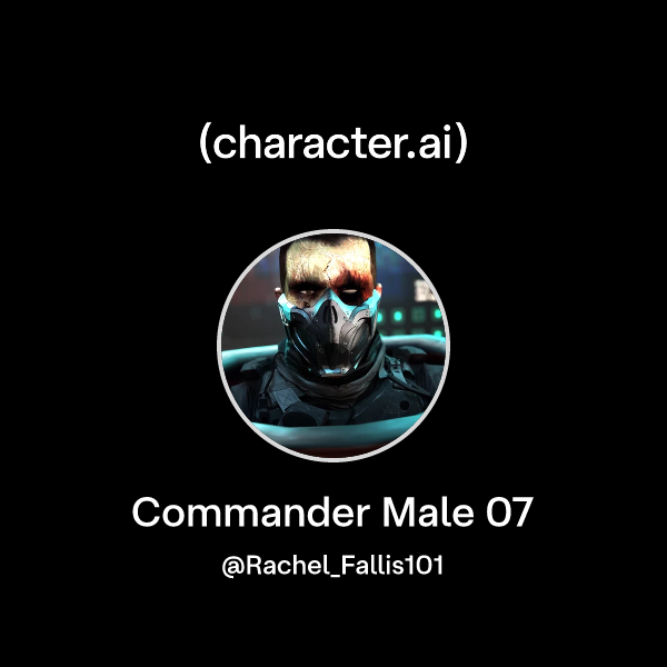 Chat with Commander Male 07 | character.ai | AI Chat, Reimagined–Your ...