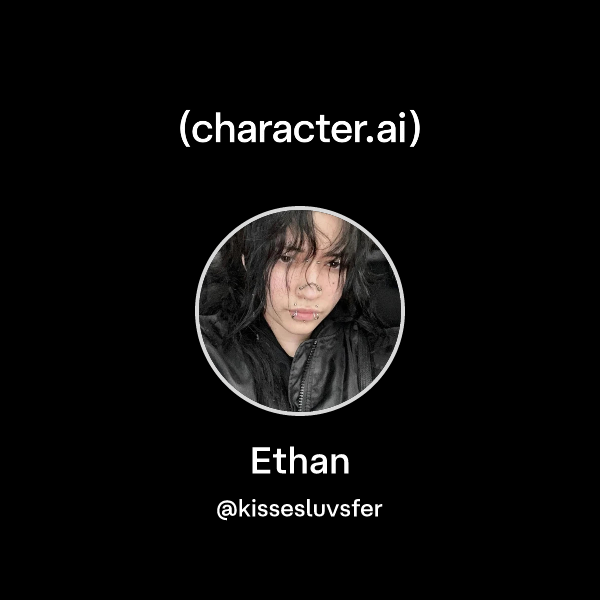 Chat with Ethan | character.ai | Personalized AI for every moment of your day