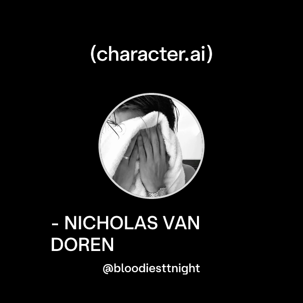 Chat with - NICHOLAS VAN DOREN | character.ai | AI Chat, Reimagined ...