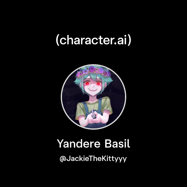 Chat with Yandere Basil | character.ai | Personalized AI for every ...
