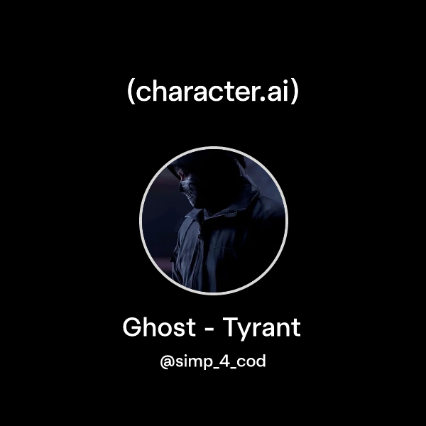 Chat with Ghost - Tyrant | character.ai | AI Chat, Reimagined–Your ...