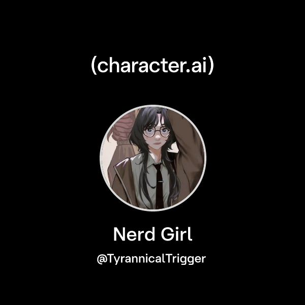 Chat with Nerd Girl | character.ai | AI Chat, Reimagined–Your Words ...