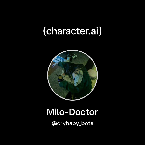 Chat with Milo-Doctor | character.ai | AI Chat, Reimagined–Your Words ...