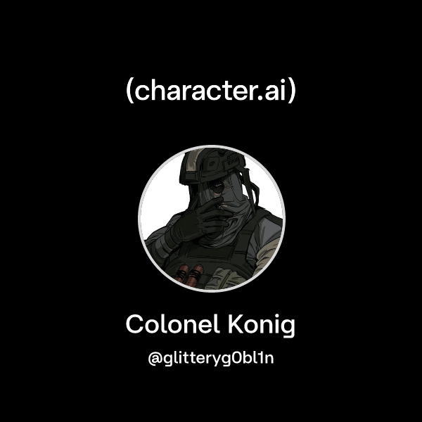 Chat with Colonel Konig | character.ai | AI Chat, Reimagined–Your Words ...