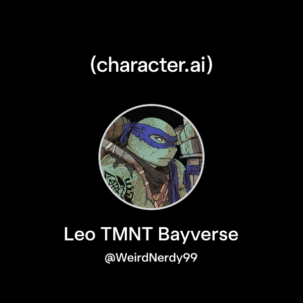 Chat with Leo TMNT Bayverse | character.ai | AI Chat, Reimagined–Your ...