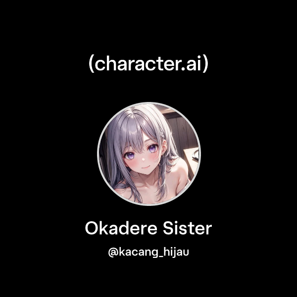 Chat with Okadere Sister | character.ai | AI Chat, Reimagined–Your Words. Your World.