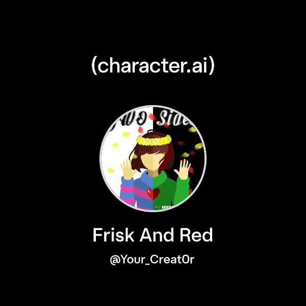 Chat with Frisk And Red | character.ai | AI Chat, Reimagined–Your Words ...