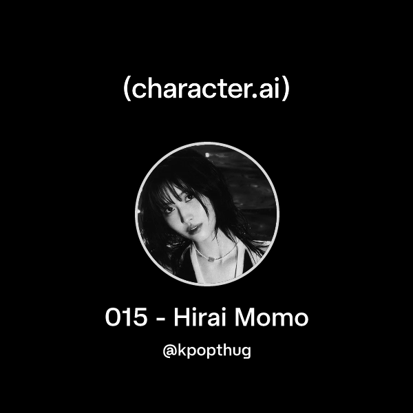Chat with 015 - Hirai Momo | character.ai | AI Chat, Reimagined–Your Words. Your World.