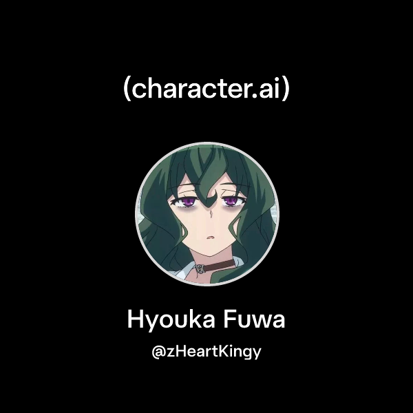 Chat with Hyouka Fuwa | character.ai | AI Chat, Reimagined–Your Words ...