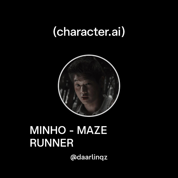 Chat with MINHO - MAZE RUNNER | character.ai | Personalized AI for ...