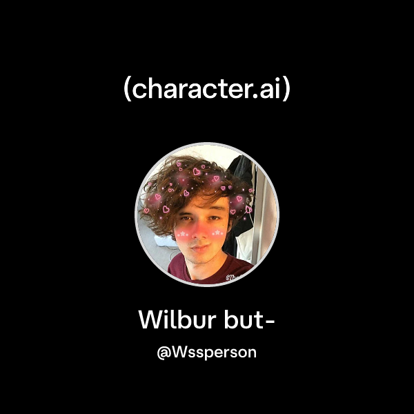 Chat with Wilbur but- | character.ai | AI Chat, Reimagined–Your Words ...