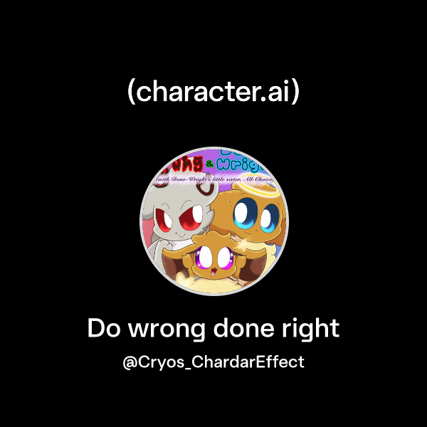 Chat with Do wrong done right | character.ai | AI Chat, Reimagined–Your ...