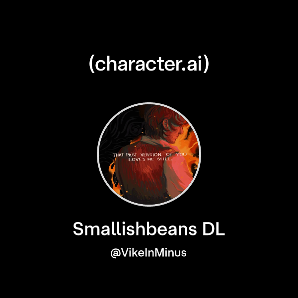 Chat with Smallishbeans DL | character.ai | Personalized AI for every ...