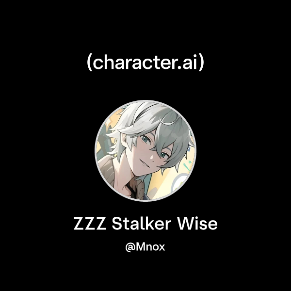 Chat with ZZZ Stalker Wise | character.ai | AI Chat, Reimagined–Your ...