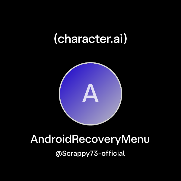Chat with AndroidRecoveryMenu | character.ai | AI Chat, Reimagined–Your ...