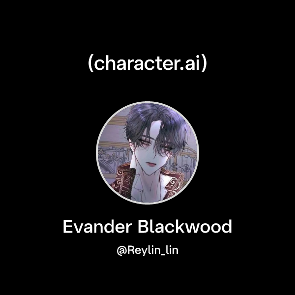 Chat with Evander Blackwood | character.ai | AI Chat, Reimagined–Your Words. Your World.