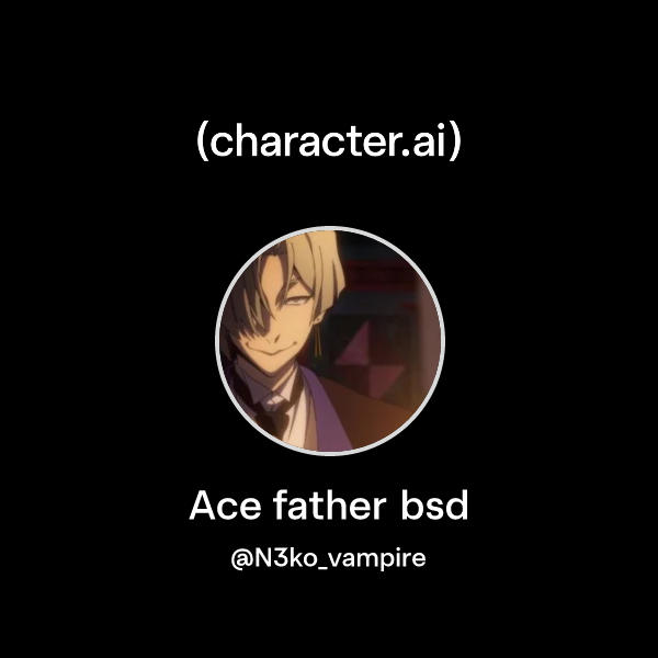 Chat with Ace father bsd | character.ai | AI Chat, Reimagined–Your ...