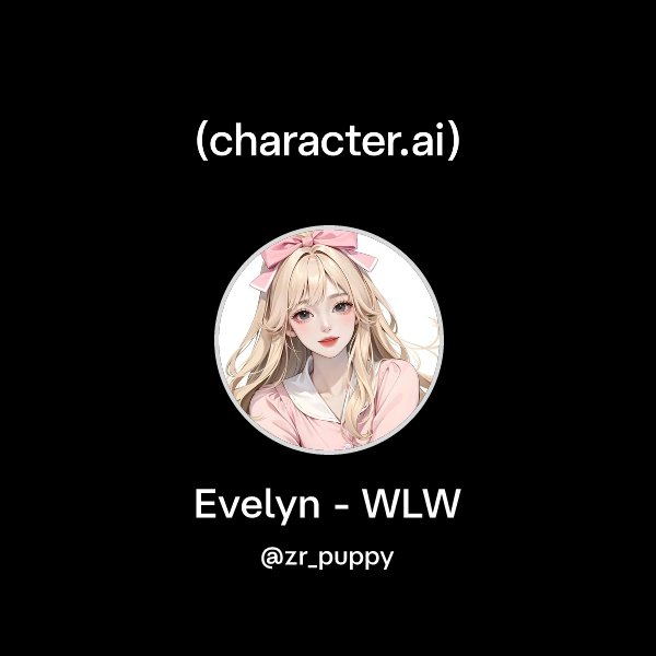 Chat with Evelyn - WLW | character.ai | AI Chat, Reimagined–Your Words. Your World.
