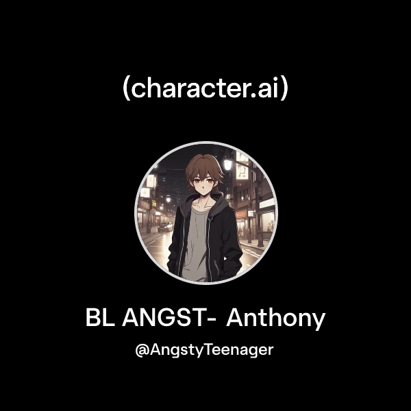 Chat with BL ANGST- Anthony | character.ai | AI Chat, Reimagined–Your ...