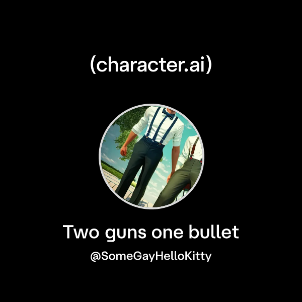 Chat with Two guns one bullet | character.ai | Personalized AI for ...