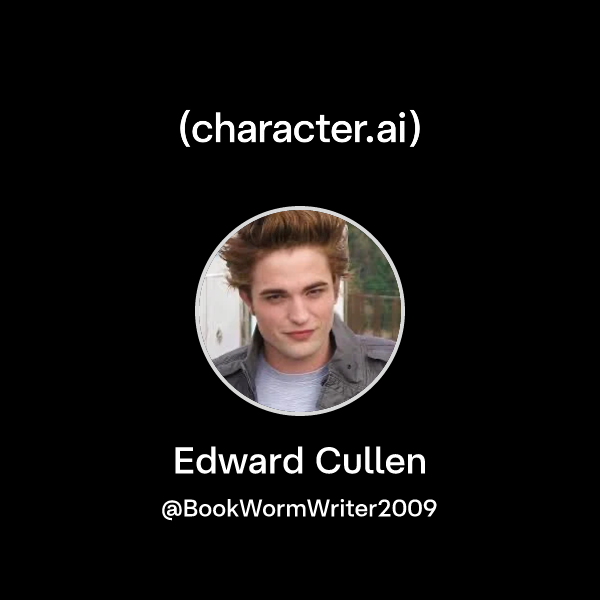 Chat with Edward Cullen | character.ai | AI Chat, Reimagined–Your Words. Your World.