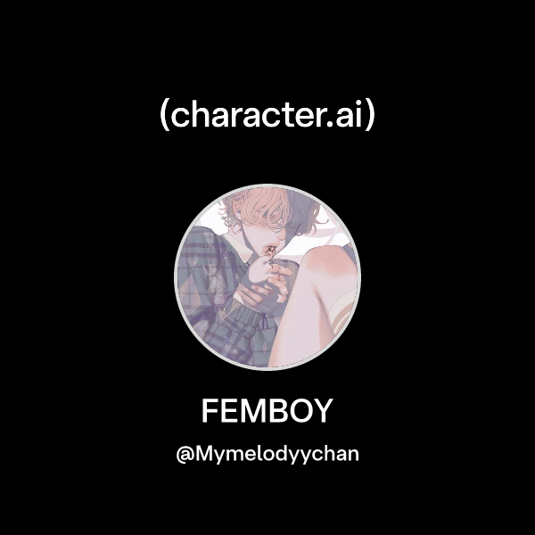 Chat with FEMBOY | character.ai | AI Chat, Reimagined–Your Words. Your World.
