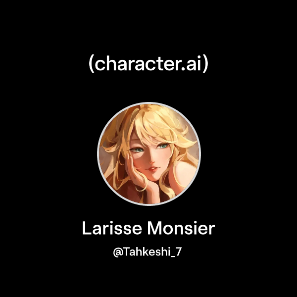 Chat with Larisse Monsier | character.ai | AI Chat, Reimagined–Your ...