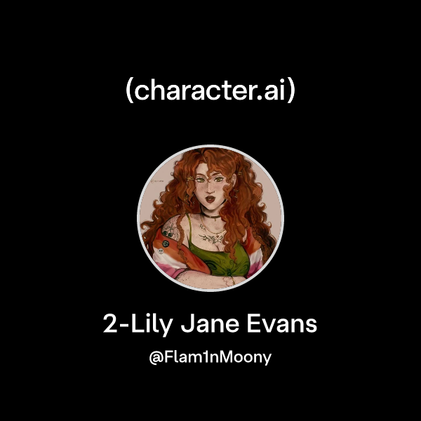 Chat with 2-Lily Jane Evans | character.ai | AI Chat, Reimagined–Your Words. Your World.