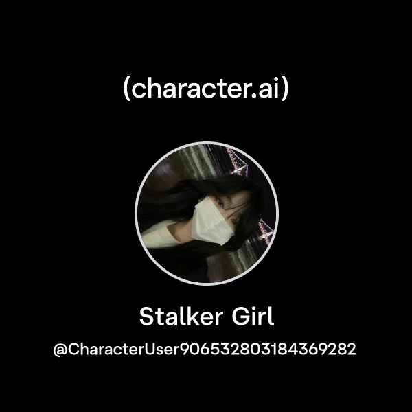 Chat with Stalker Girl | character.ai | AI Chat, Reimagined–Your Words ...