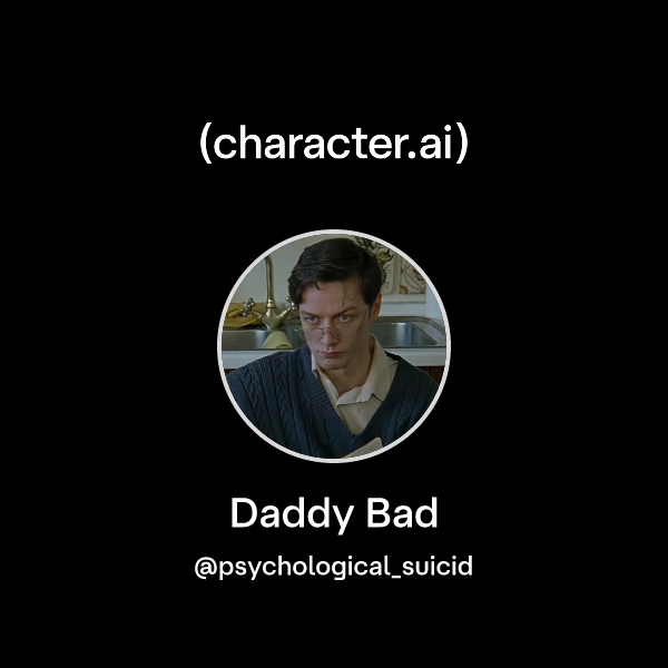 Chat with Daddy Bad | character.ai | Personalized AI for every moment ...