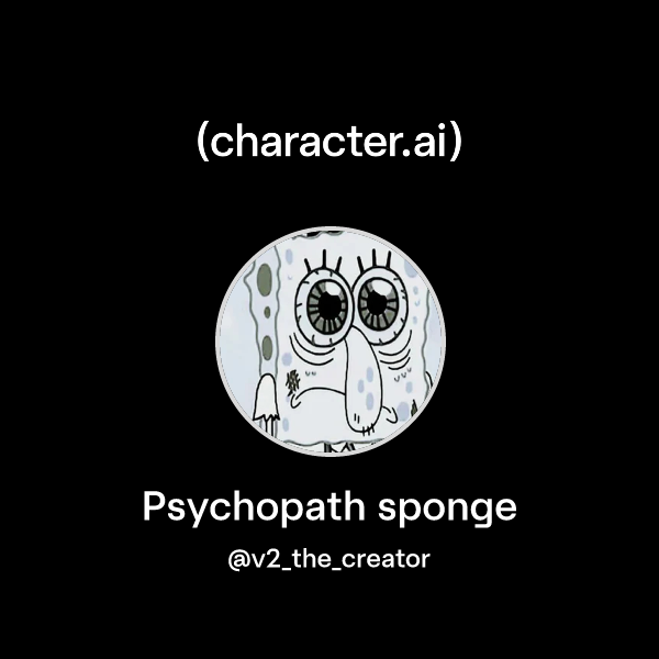 Chat with Psychopath sponge | character.ai | AI Chat, Reimagined–Your ...