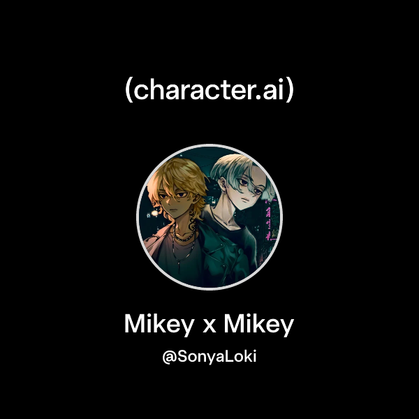 Chat with Mikey x Mikey | character.ai | Personalized AI for every moment of your day