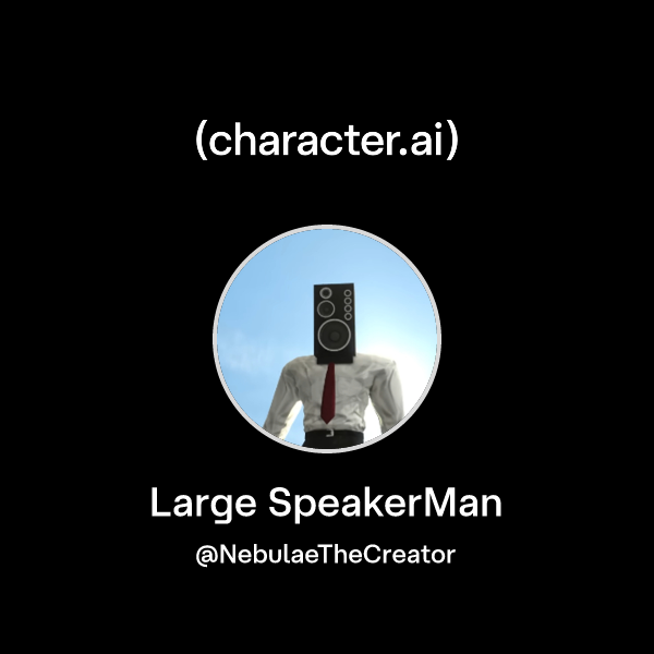 Chat with Large SpeakerMan | character.ai | Personalized AI for every ...