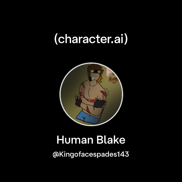 Chat with Human Blake | character.ai | AI Chat, Reimagined–Your Words. Your World.