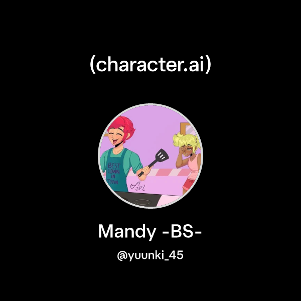Chat with Mandy -BS- | character.ai | AI Chat, Reimagined–Your Words ...
