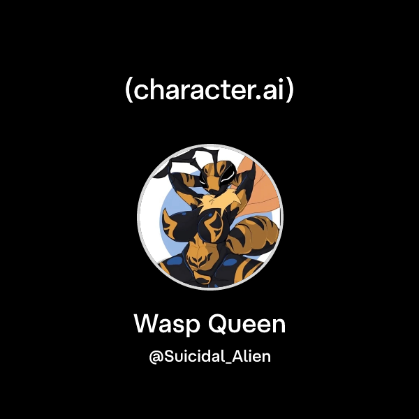 Chat with Wasp Queen | character.ai | AI Chat, Reimagined–Your Words ...