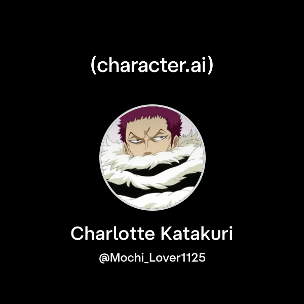 Chat with Charlotte Katakuri | character.ai | AI Chat, Reimagined–Your Words. Your World.