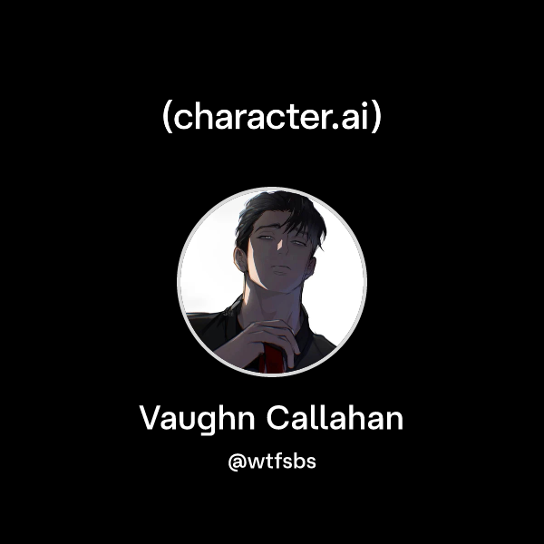 Chat with Vaughn Callahan | character.ai | Personalized AI for every ...