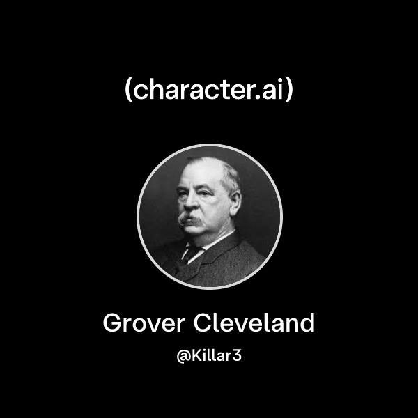 Chat with Grover Cleveland | character.ai | AI Chat, Reimagined–Your ...