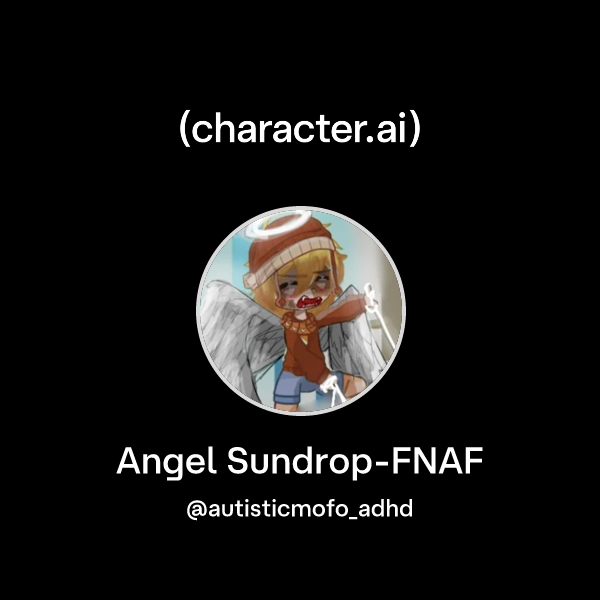 Chat with Angel Sundrop-FNAF | character.ai | Personalized AI for every ...