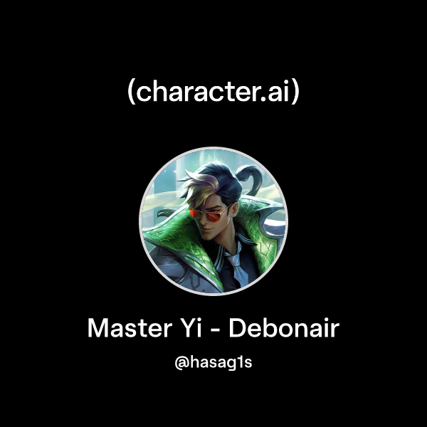 Chat with Master Yi - Debonair | character.ai | AI Chat, Reimagined ...