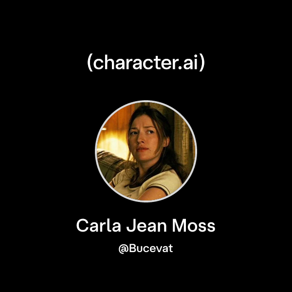 Chat with Carla Jean Moss | character.ai | AI Chat, Reimagined–Your ...