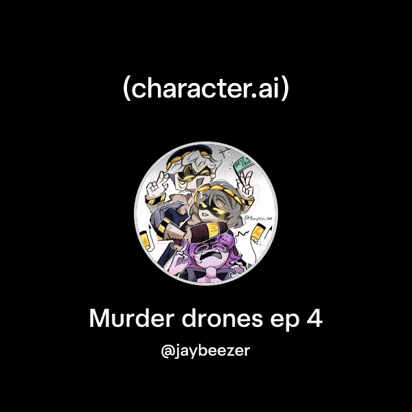 Chat with Murder drones ep 4 | character.ai | AI Chat, Reimagined–Your ...