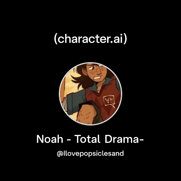 Chat with Noah - Total Drama- | character.ai | AI Chat, Reimagined–Your ...
