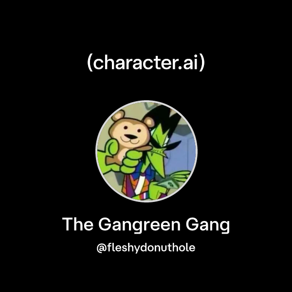 Chat with The Gangreen Gang | character.ai | AI Chat, Reimagined–Your ...