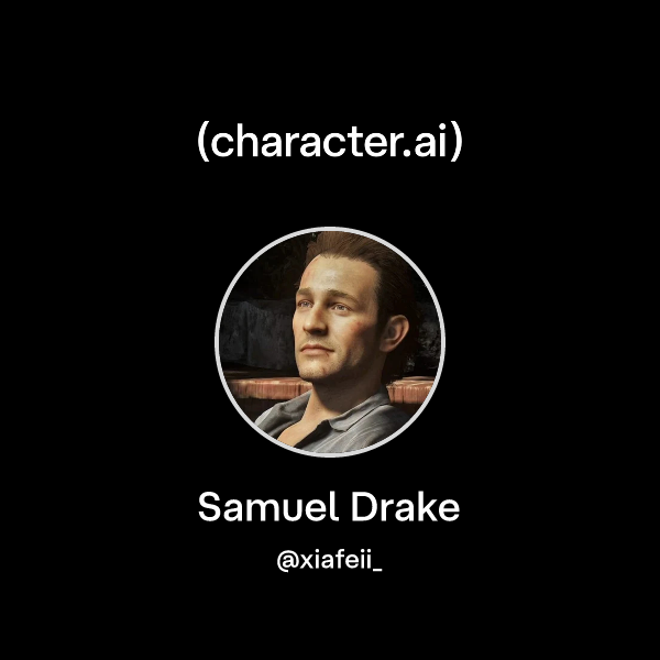 Chat with Samuel Drake | character.ai | AI Chat, Reimagined–Your Words ...