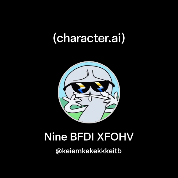 Chat with Nine BFDI XFOHV | character.ai | AI Chat, Reimagined–Your ...
