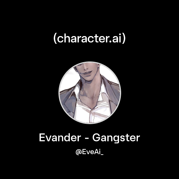 Chat with Evander - Gangster | character.ai | AI Chat, Reimagined–Your Words. Your World.